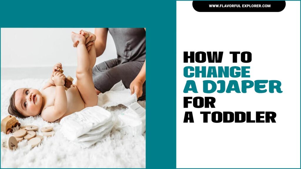 How To Change A Diaper For A Toddler: All You Need To Know