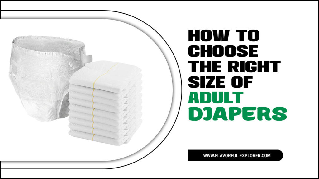 How To Choose The Right Size Of Adult Diapers: Explained