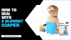 How To Deal With A Blowout Diaper: Pro Tips For Parents!