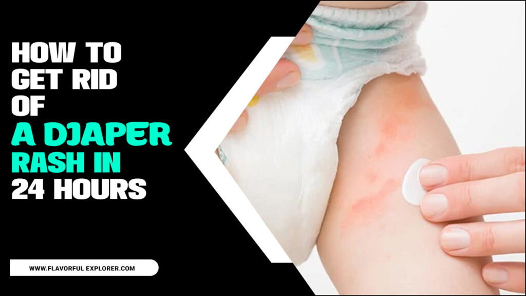 How To Get Rid Of A Diaper Rash In 24 Hours: Rapid Relief