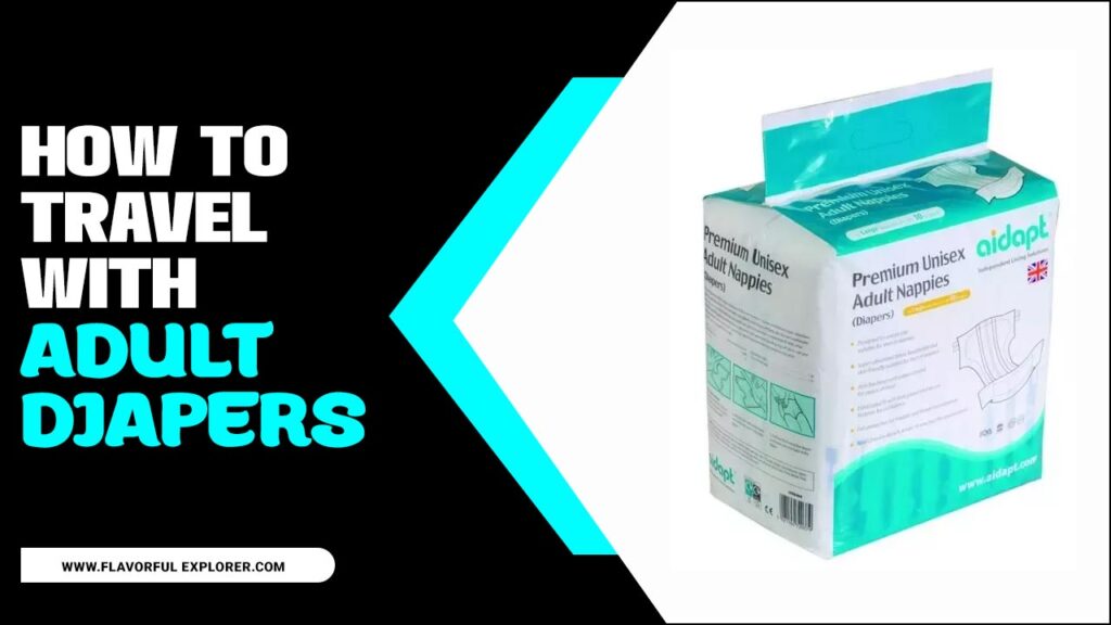 How To Travel With Adult Diapers And Maintain Dignity