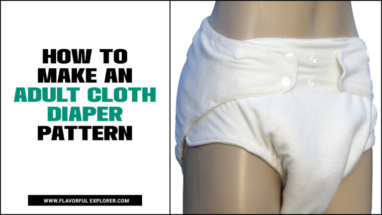 How To Make An Adult Cloth Diaper Pattern: Step-By-Step Guide